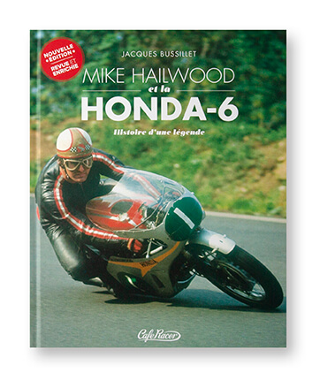 Mike Hailwood et la Honda-6, Histoire d’une légende, Jacques Bussillet ...